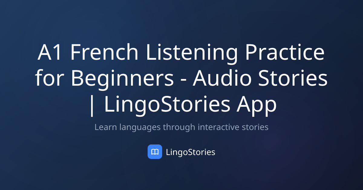 A1 French Listening Practice for Beginners - Audio Stories ...