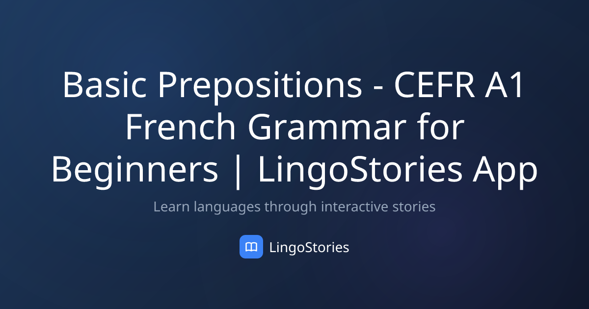 Basic Prepositions - CEFR A1 French Grammar for Beginners ...