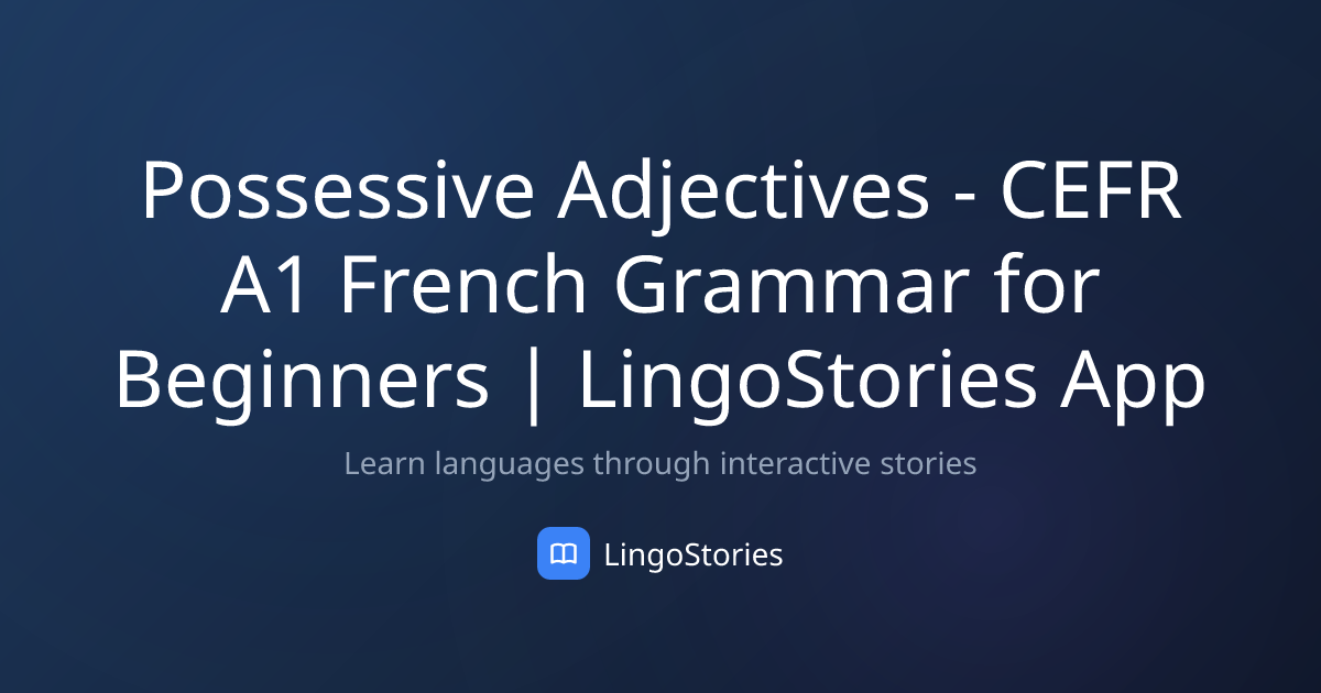 Possessive Adjectives - CEFR A1 French Grammar for Beginners ...